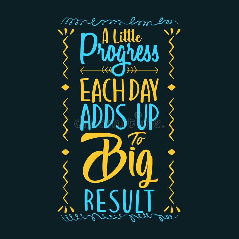 A Little Progress Each Day Adds Up To Big Results. Inspiring Creative ... A Little Progress Each Day Adds Up To Big Results. Inspiring Creative ...