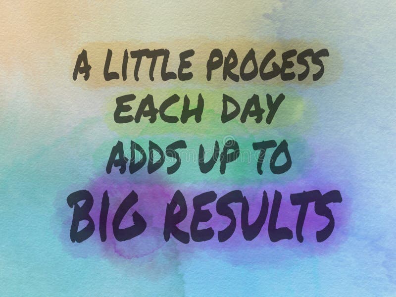A Little Progress Each Day Adds Up To Big Results Stock Illustration ... A Little Progress Each Day Adds Up To Big Results Stock Illustration ...