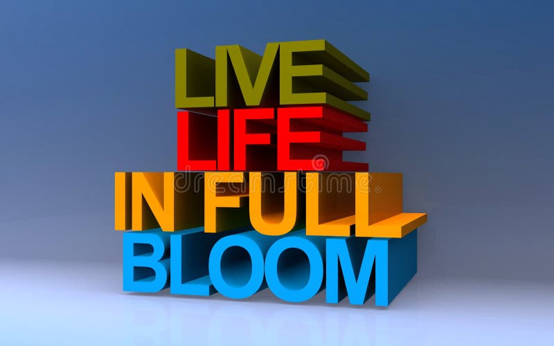 Live Life in Full Bloom on Blue Stock Illustration - Illustration of ...
