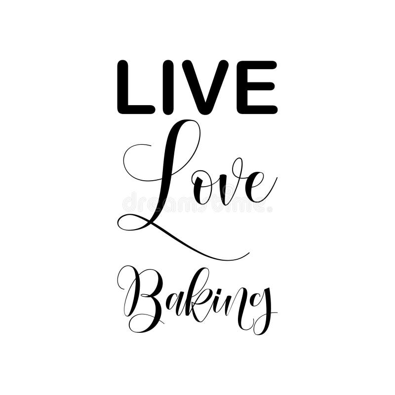Live Love Baking Black Letter Quote Stock Vector - Illustration of ...