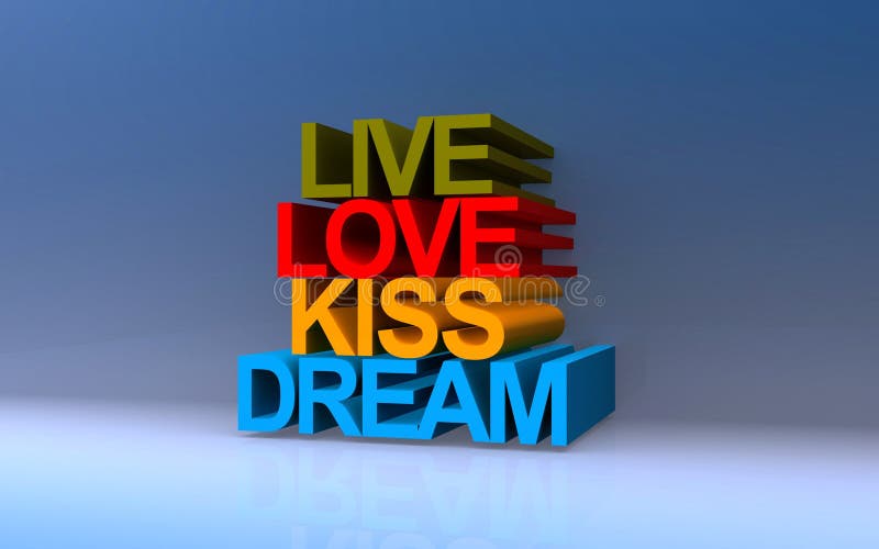 Live Love Kiss Dream on Blue Stock Illustration - Illustration of kiss ...