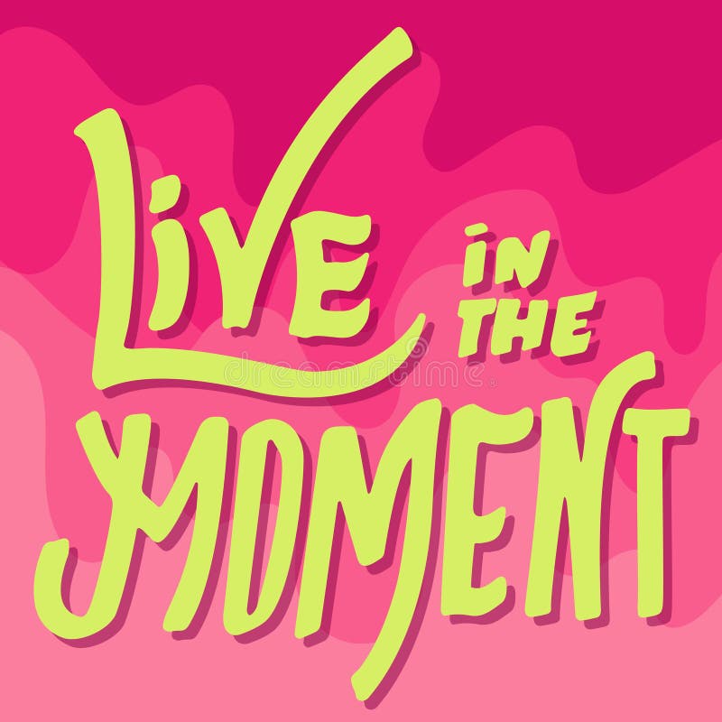 Live in the Moment. Typography Hand Drawn Motivation Poster. Stock ...