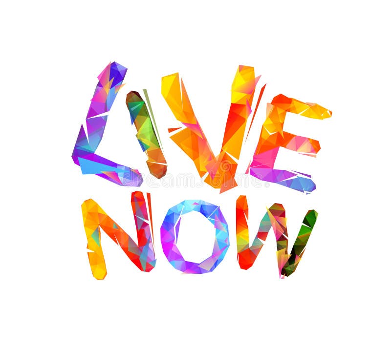 Live Now. Inspirational Inscription of Triangular Letters Stock Vector ...