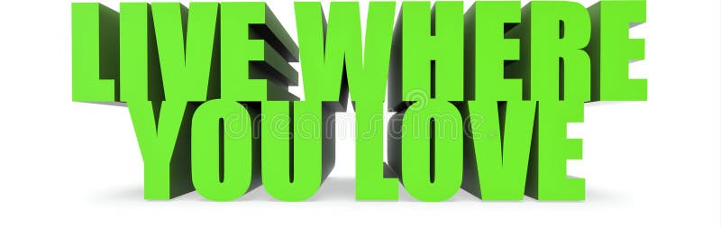 Live Where You Love, 3d Text Stock Illustration - Illustration of white ...