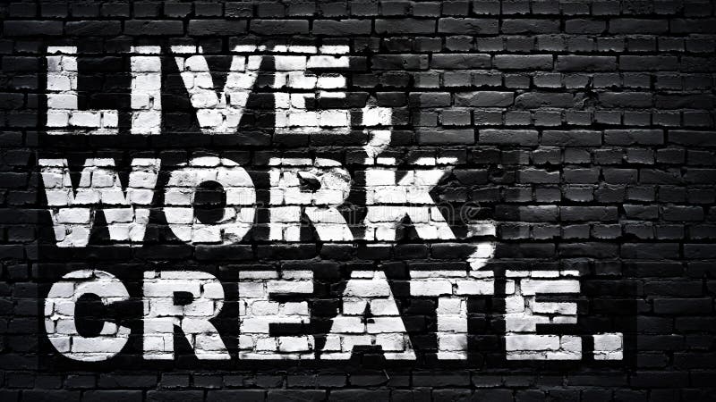Live, Work, Create - Motivation Slogan Stock Image - Image of message ...