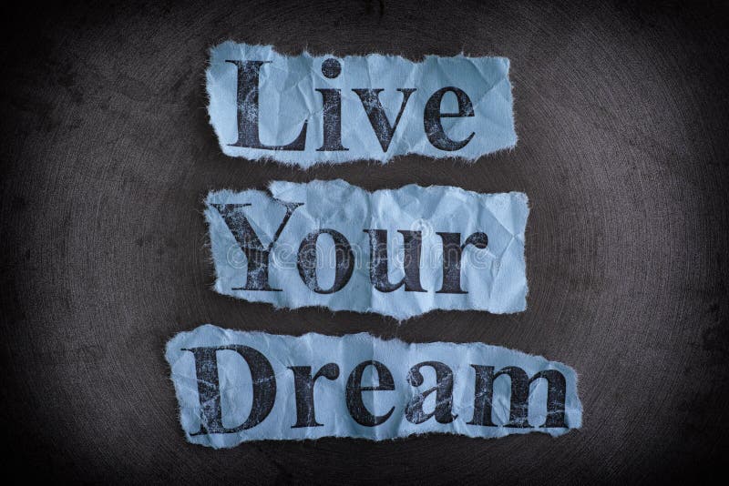 Live Your Dream. Concept Image Stock Photo - Image of torn, grey: 90366602