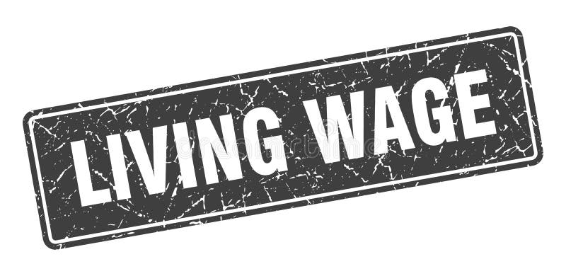 Living Wage Sign. Living Wage Grunge Stamp Stock Vector - Illustration ...