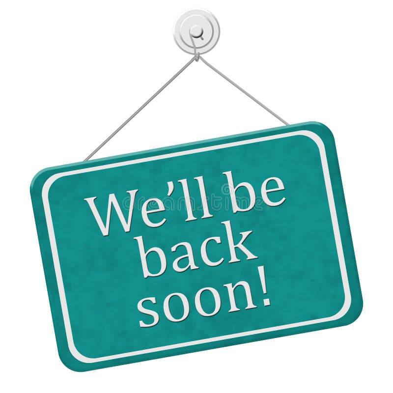 We`ll Be Back Soon Sign stock photo. Image of retail - 74563960