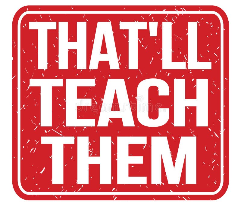 That`LL TEACH THEM, Text Written on Red Stamp Sign Stock Illustration ...