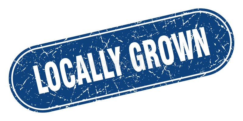 Locally Grown Sign. Locally Grown Grunge Stamp Stock Vector ...
