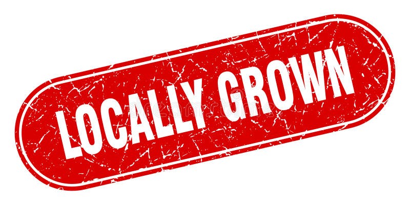 Locally Grown Sign. Locally Grown Grunge Stamp Stock Vector ...