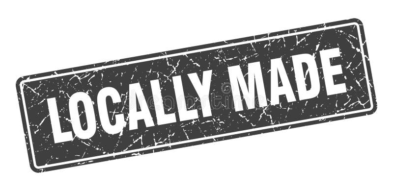 Locally Made Sign. Locally Made Grunge Stamp Stock Vector ...