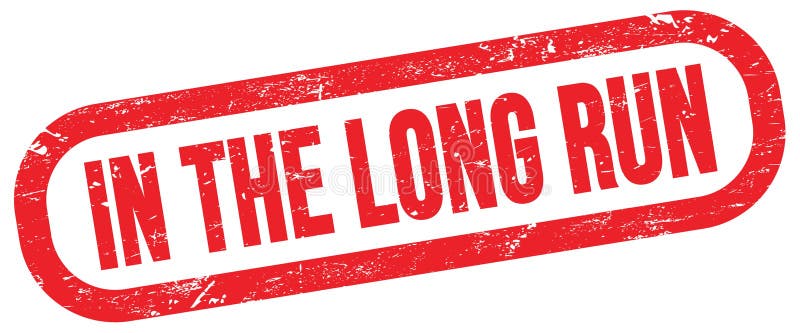 In the LONG RUN, Text Written on Red Stamp Sign Stock Illustration ...