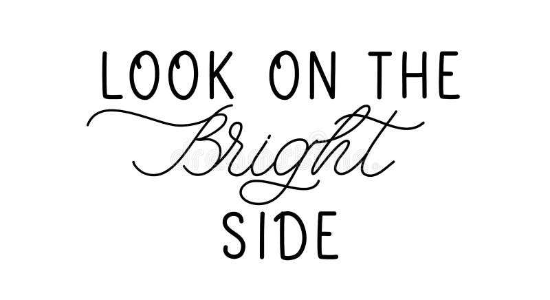Look on the Bright Side. Lettering and Calligraphy Inspiration Graphic ...