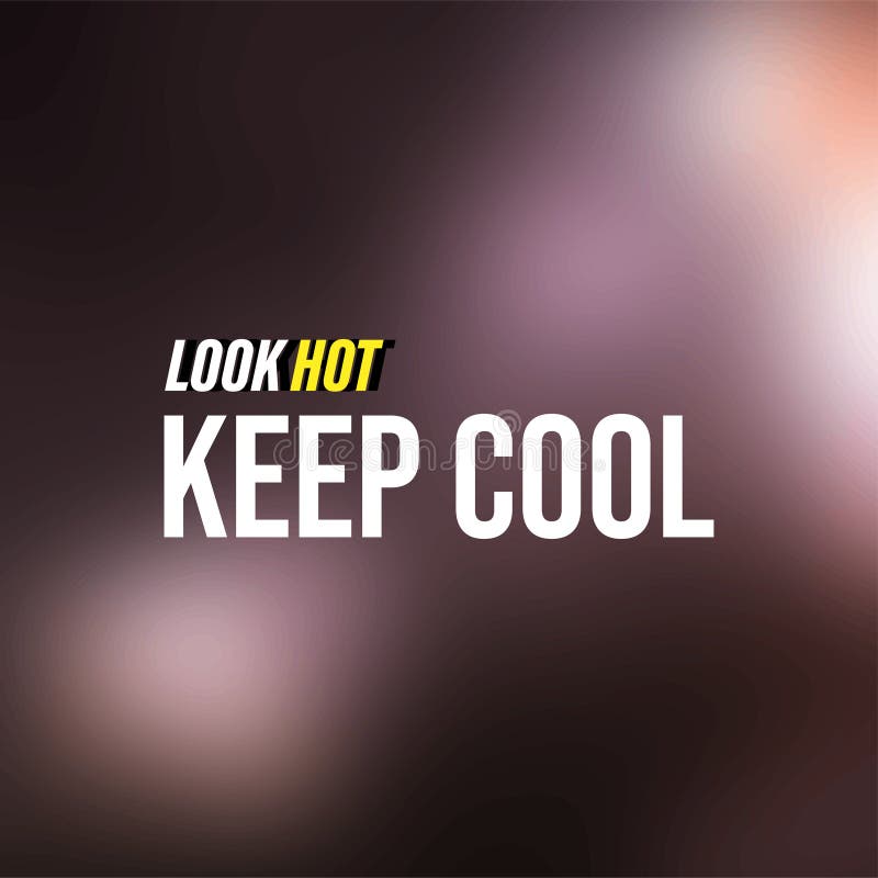 Look Hot Keep Cool. Life Quote with Modern Background Vector Stock ...