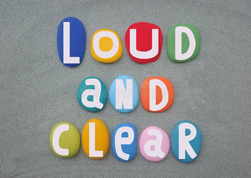 Loud and Clear, Creative Slogan Composed with Multi Colored Stone ...
