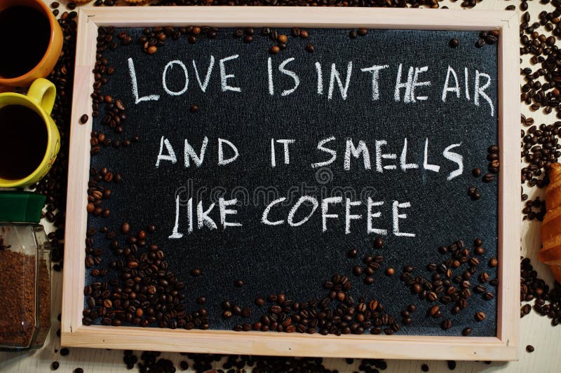 Love is in the Air and it Smells Like Coffee. Words on Blackboard Flat ...