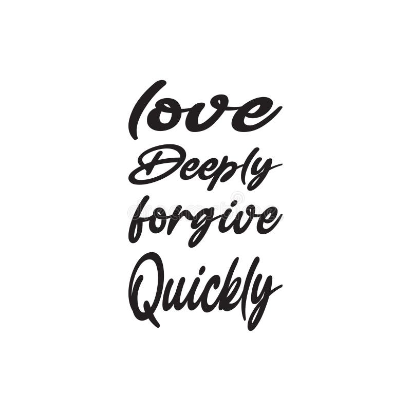 Love Deeply Forgive Quickly Black Letter Quote Stock Vector ...