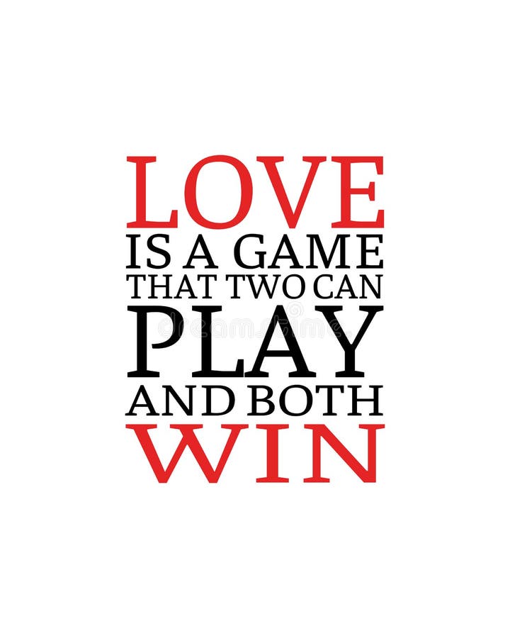 Love is a Game that Two Can Play and Both Win.Hand Drawn Typography ...