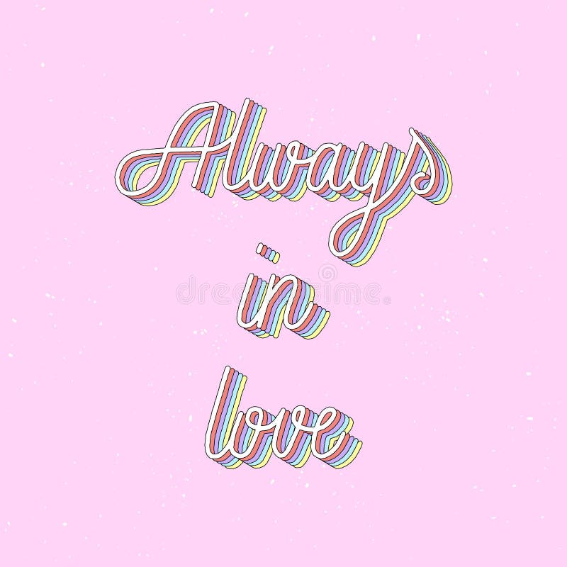 Always in Love Hand Lettering 3d Isometric Effect with Rainbow Patterns ...