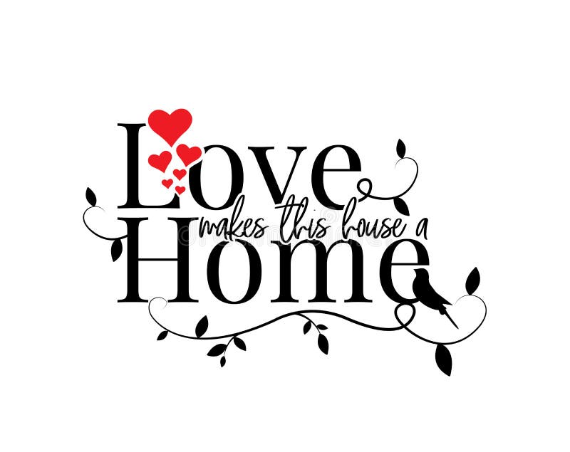 Love Makes this House a Home, Vector. Wording Design, Lettering Stock ...