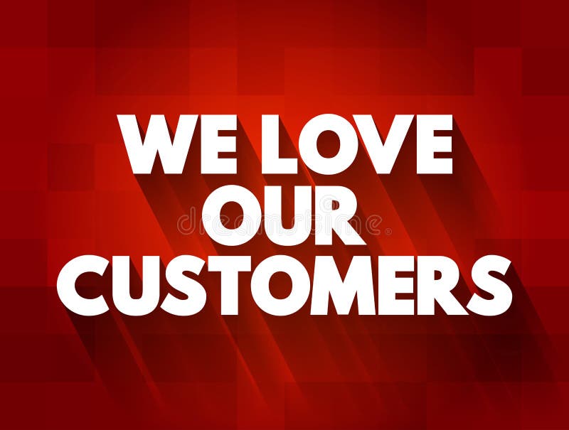 We Love Our Customers Text Quote, Concept Background Stock Illustration ...