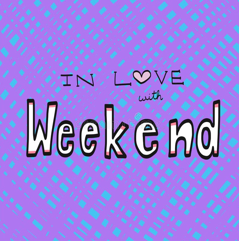 In Love with Weekend Word Illustration Stock Vector - Illustration of ...