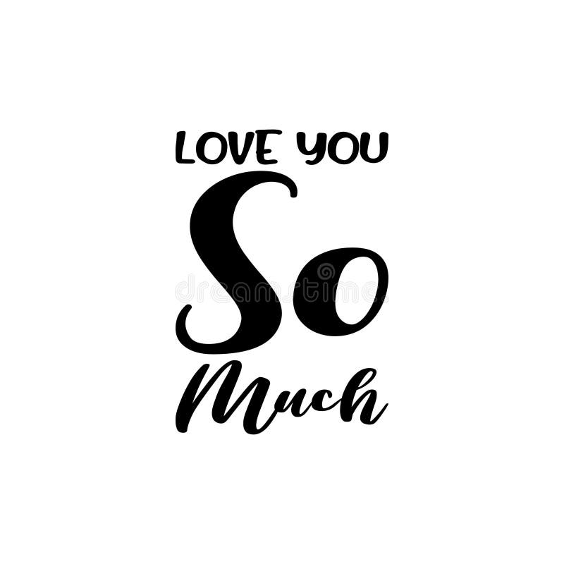 Love You So Much Black Letter Quote Stock Vector Illustration Of Quote Vector 255612068