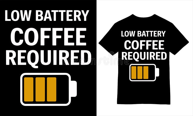 Low Battery Coffee Required - Minimalist Design T-Shirt Stock Vector ...
