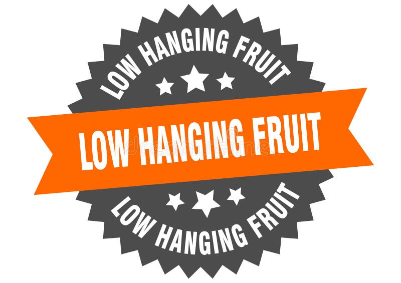 Low Hanging Fruit Sign. Low Hanging Fruit Circular Band Label. Low ...