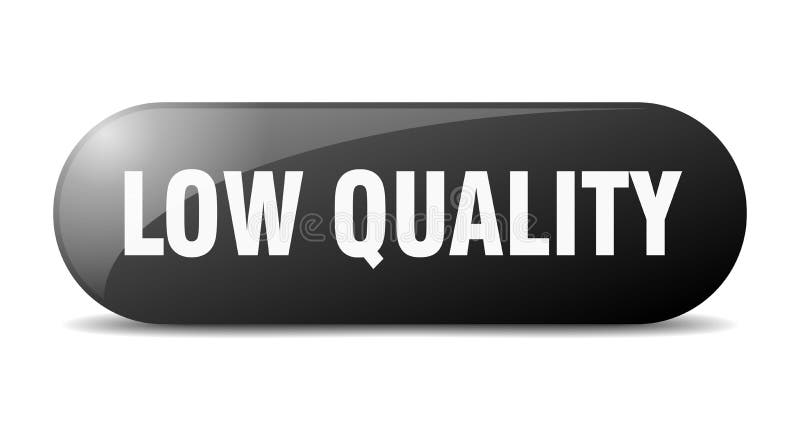 Low Quality Button. Low Quality Sign. Key. Push Button Stock Vector ...