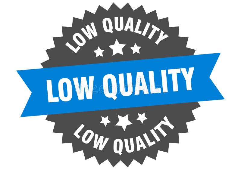 Low Quality Sign. Low Quality Circular Band Label. Low Quality Sticker ...