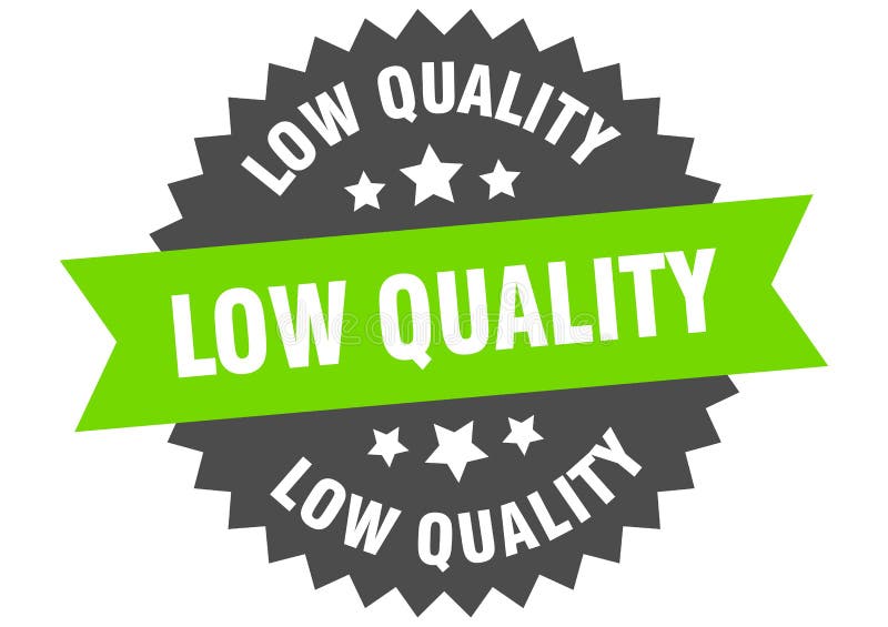 Low Quality Sign. Low Quality Circular Band Label. Low Quality Sticker ...