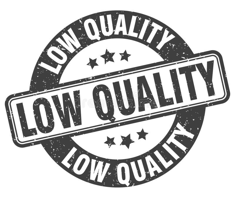 Low Quality Stamp. Low Quality Label. Round Grunge Sign Stock Vector ...
