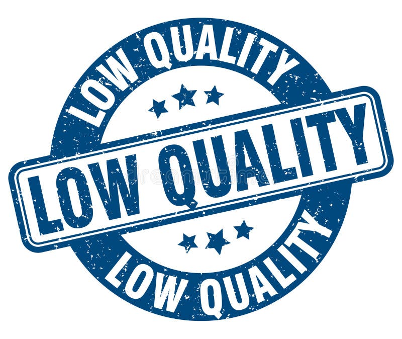 Low Quality Stamp. Low Quality Label. Round Grunge Sign Stock Vector ...