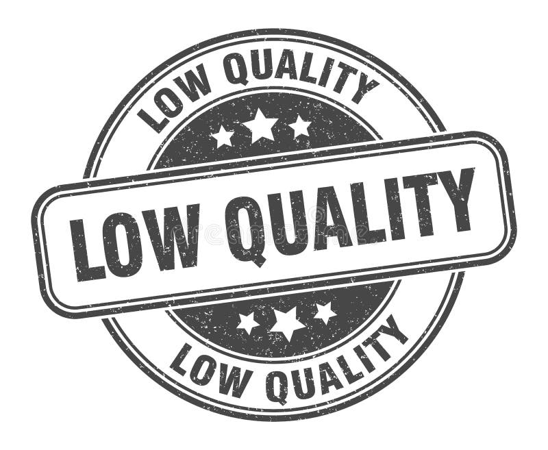 Low Quality Stamp. Low Quality Round Grunge Sign Stock Vector ...