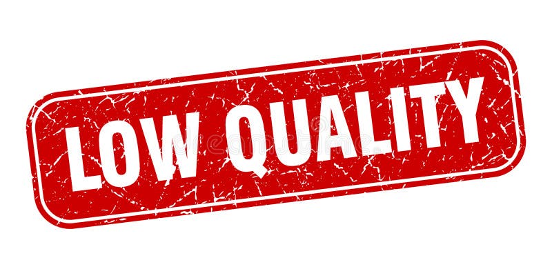 Low Quality Stamp. Low Quality Square Grungy Isolated Sign Stock Vector ...