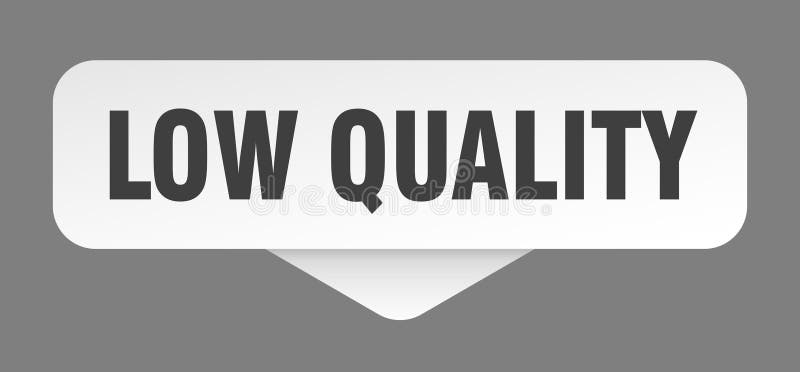 Low Quality Sticker. Low Quality Sign Isolated on Gray Background Stock ...