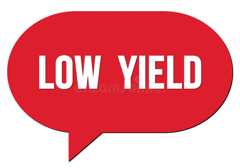 LOW YIELD Text Written in a Red Speech Bubble Stock Illustration ...