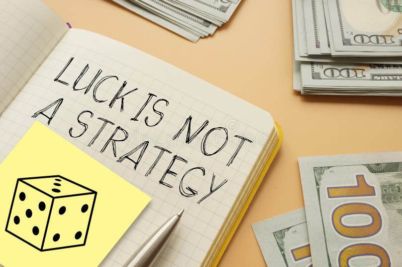 Luck is Not a Strategy is As Business Concept Stock Image - Image of ...