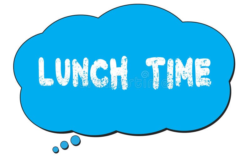 LUNCH TIME Text Written on a Blue Thought Bubble Stock Illustration ...