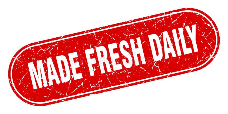 Made Fresh daily Sign. Made Fresh daily Grunge Stamp Stock Vector ...