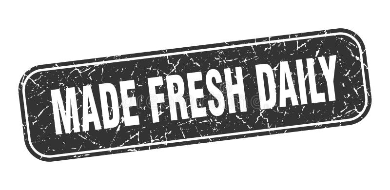 Made Fresh daily Stamp. Made Fresh daily Square Grungy Isolated Sign ...