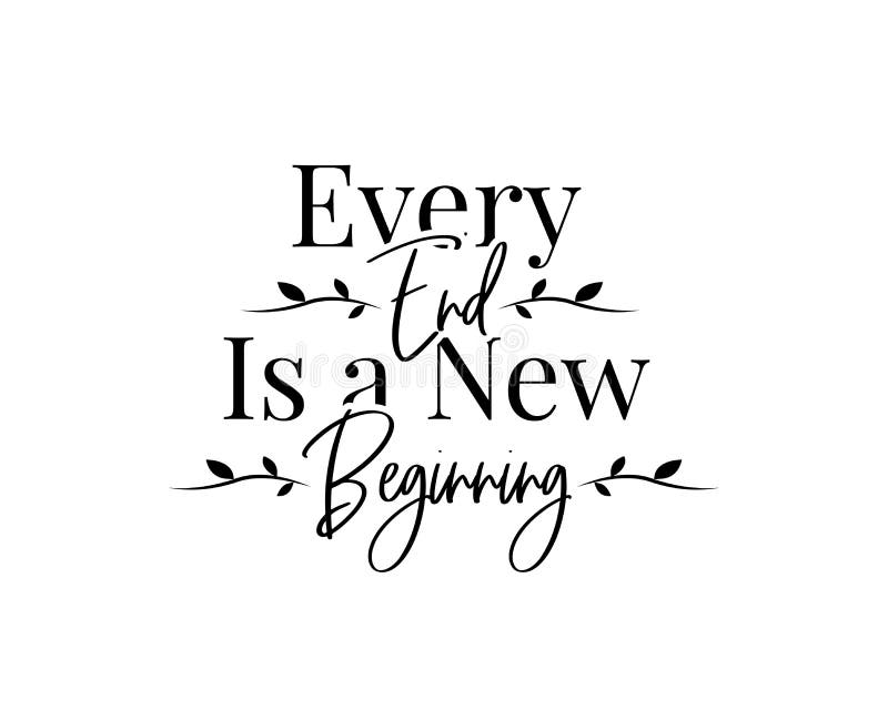 Every End is a New Beginning, Vector. Motivational, Inspirational ...