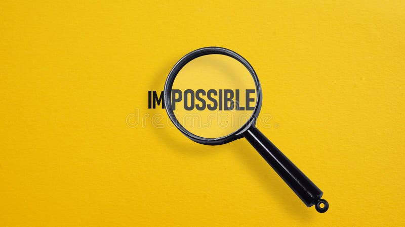 Magnifier Focuses on the Possible Side of the Word Impossible. To Make ...