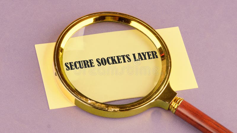 A Magnifying Glass is Focused on the Words SECURE SOCKETS LAYER Printed ...