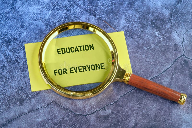 A Magnifying Glass Highlights the Phrase Education for Everyone ...