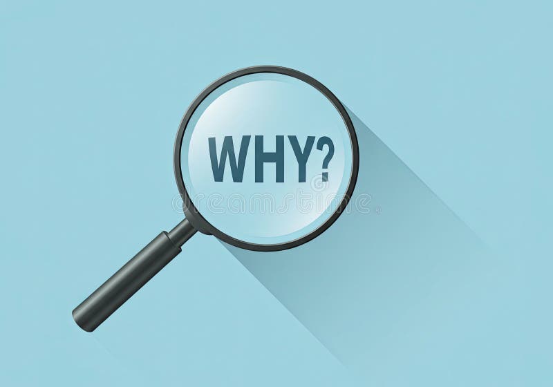 Magnifying Glass with WHY Inside, Representing Critical Thinking Stock ...