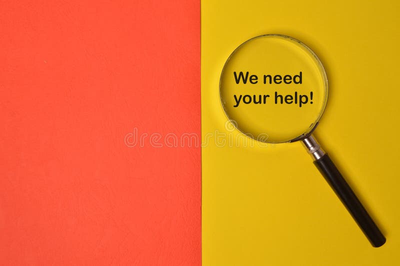 Magnifying Glass Written with we NEED YOUR HELP Stock Image - Image of ...