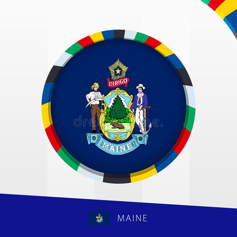 Maine Flag with Colorful Circle Border Stock Vector - Illustration of ...